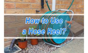 How To Use a Hose Reel?